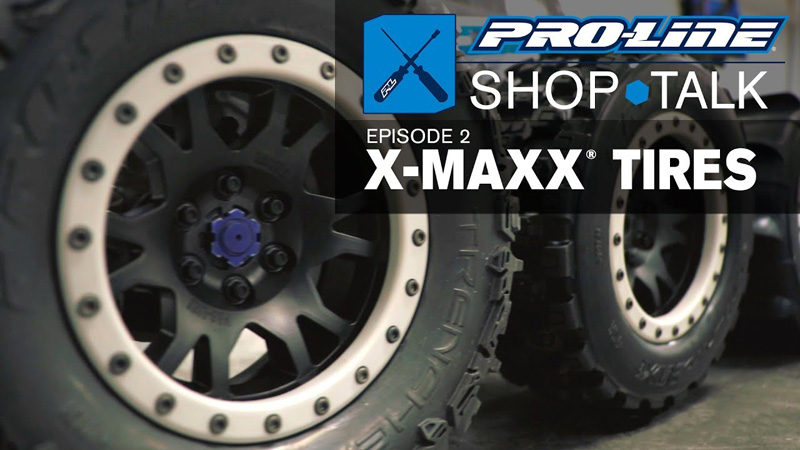 Pro-Line SHOP TALK: Ep. 02 - X-MAXX Tires - RC Driver